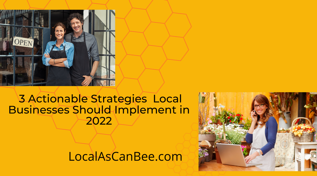 3 Actionable Strategies Local Businesses Should Implement in 2022 ...